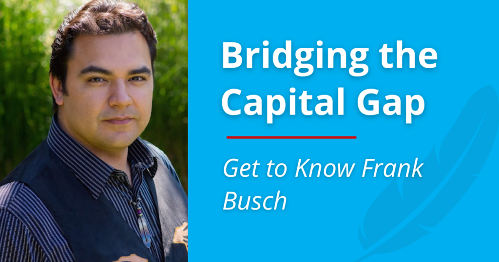 Bridging the Capital Gap with Frank Busch